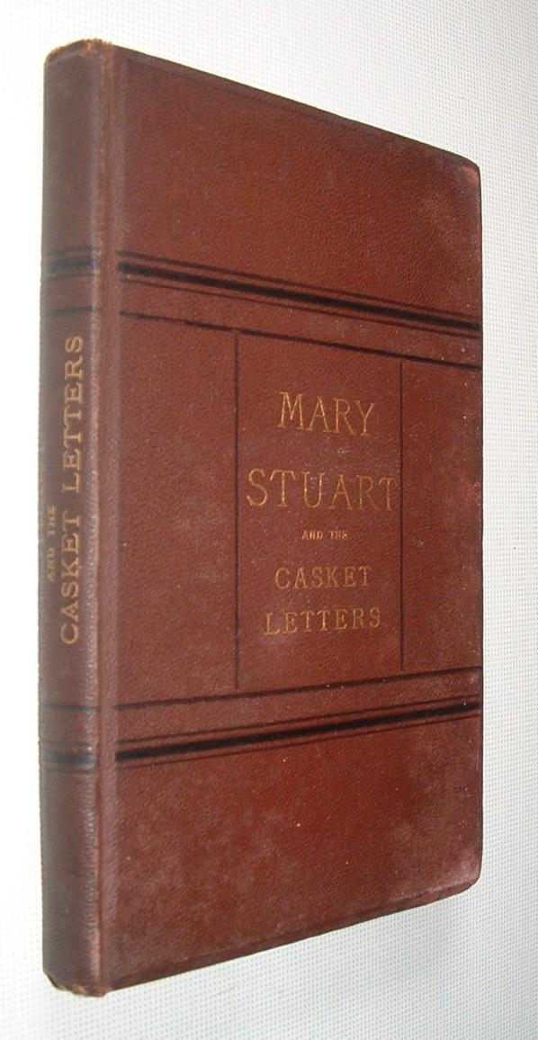 Mary Stuart and The Casket Letters par J.F.N. and Bell,Henry Glassford ...