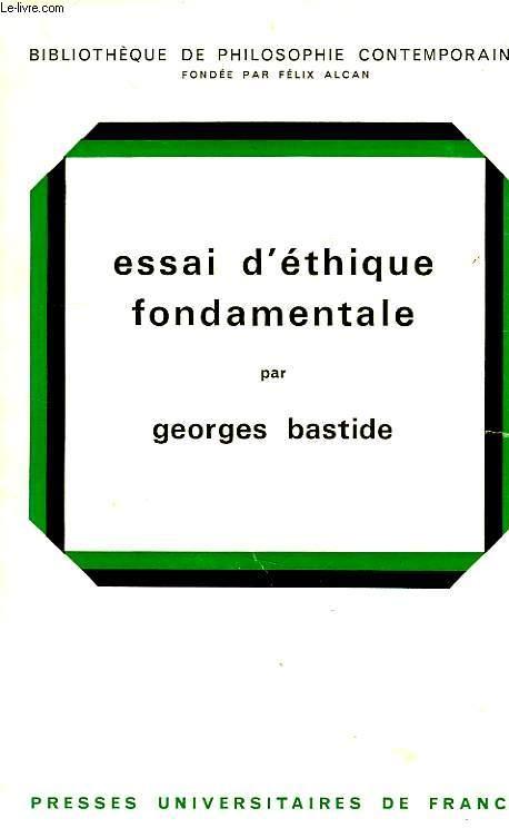 ESSAI D'ETHIQUE FONDAMENTALE by BASTIDE GEORGES: bon Couverture souple ...