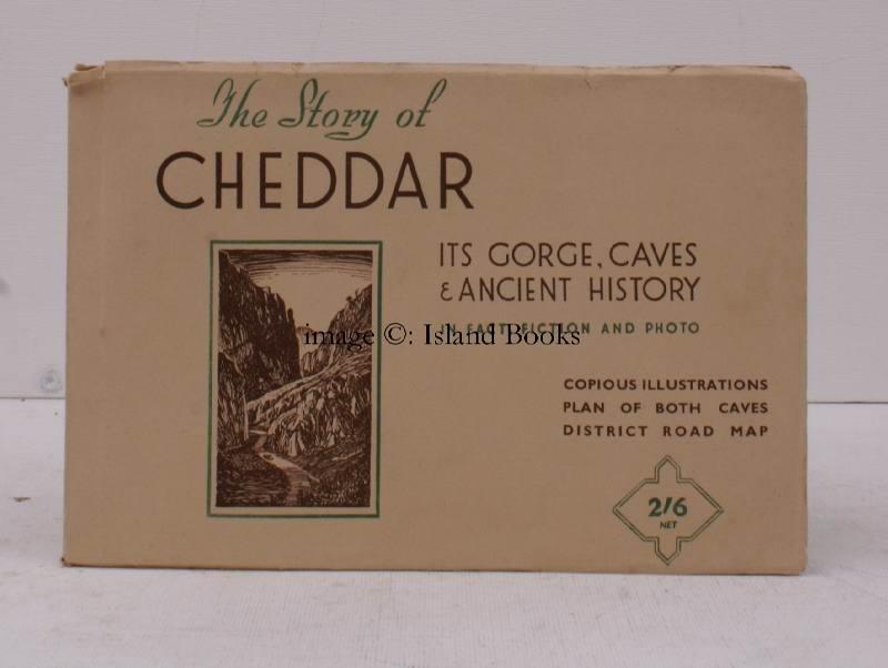 The Story of Cheddar. Its Gorge, Caves and Ancient History in Fact ...