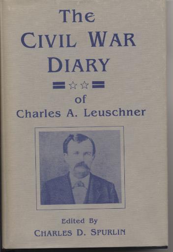The Civil War Diary of Charles A. Leuschner. by Spurlin, Charles D ...