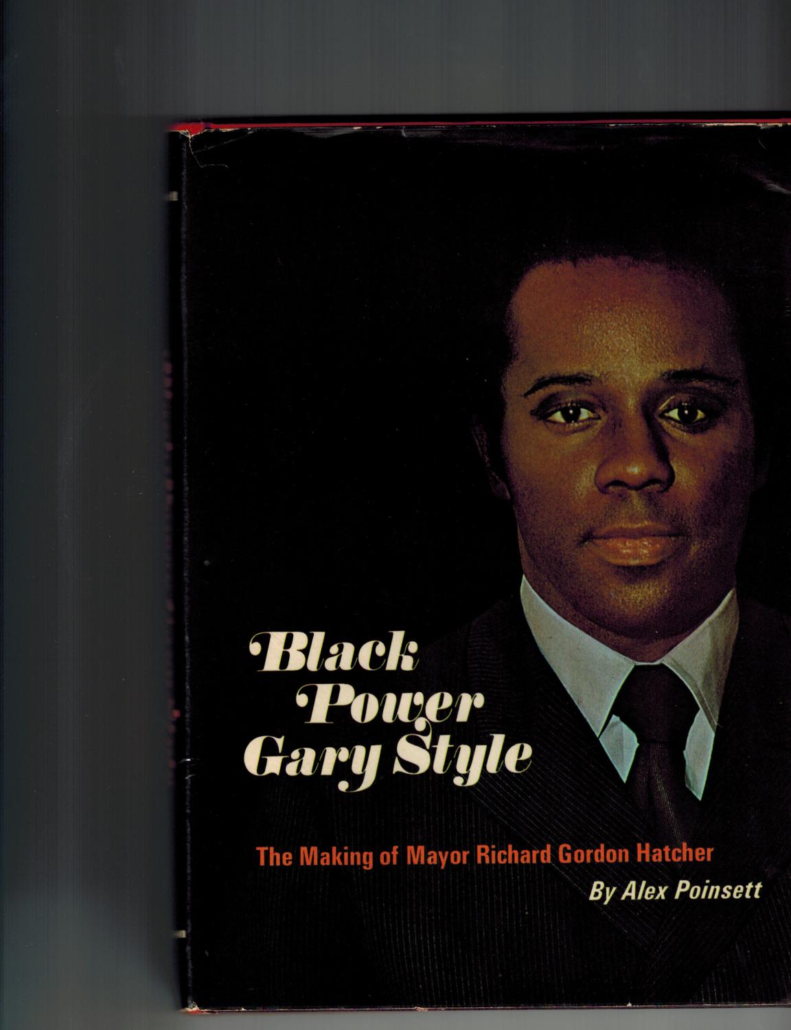 Black Power: Gary Style The Making of Mayor Richard Gordon Hatcher by ...