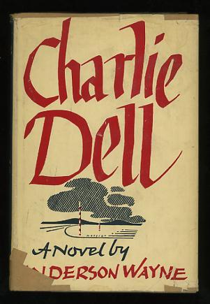 Charlie Dell by Wayne, Anderson: Very Good+ Hardcover (1952) First Edition | ReadInk, ABAA/IOBA