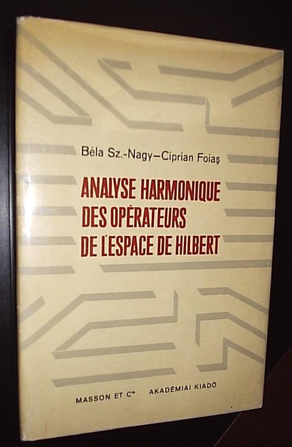 Analyse Harmonique Des Operateurs De L'Espace De Hilbert by Sz.- Nagy ...