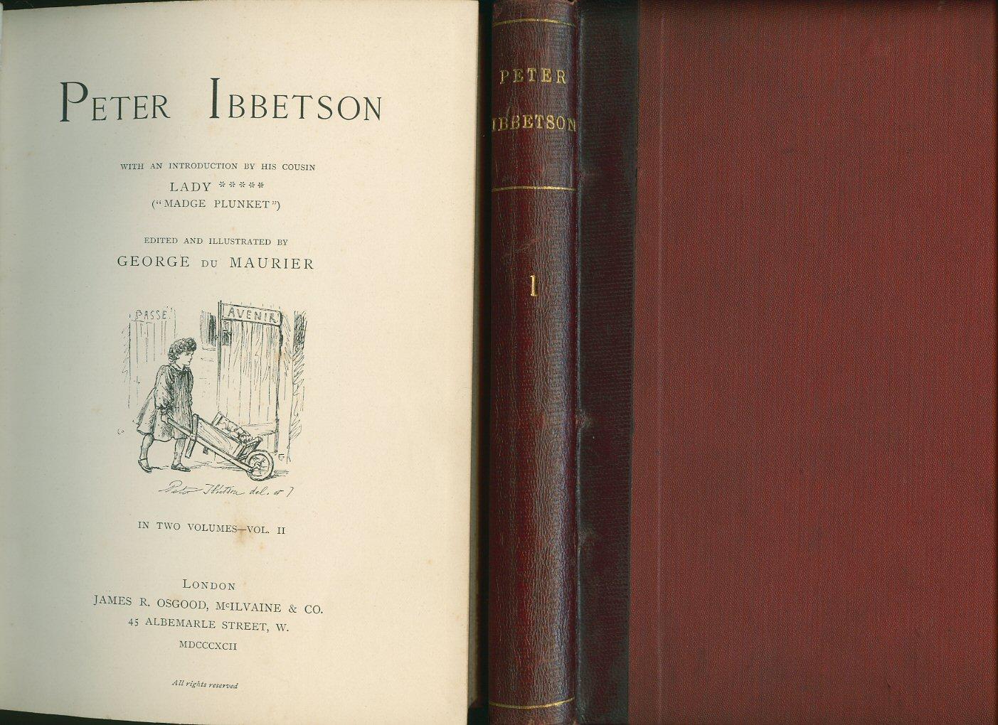 Peter Ibbetson with an Introduction by His Cousin Lady 'Madge Plunket' [Two Volumes] by Du ...