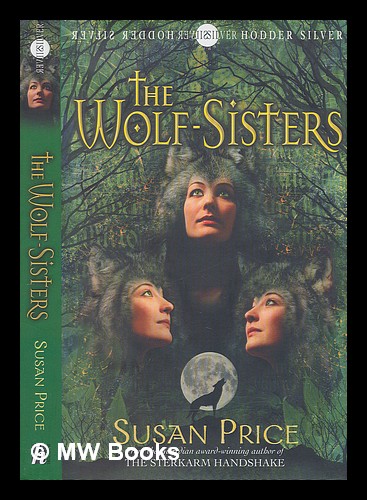 The wolf sisters / Susan Price by Price, Susan (1955-): (2001) First ...