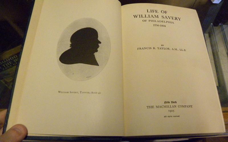 LIFE OF WILLIAM SAVERY OF PHILADELPHIA, 1750-1804. by Taylor, Francis R ...