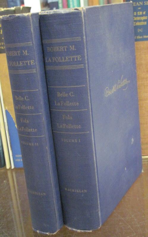 ROBERT M LA FOLLETTE, June 14, 1855-June 18, 1925. by La Follette ...