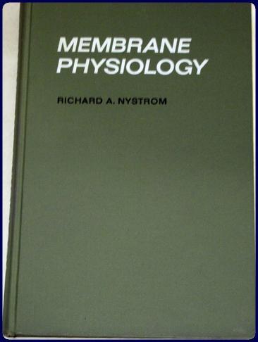 MEMBRANE PHYSIOLOGY. by Nystrom, Richard A.: Very Good hard cover (1973 ...