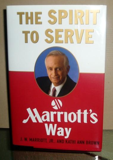 The Spirit to Serve: Marriott's Way by Marriott, J. W. And Brown, Kathi ...