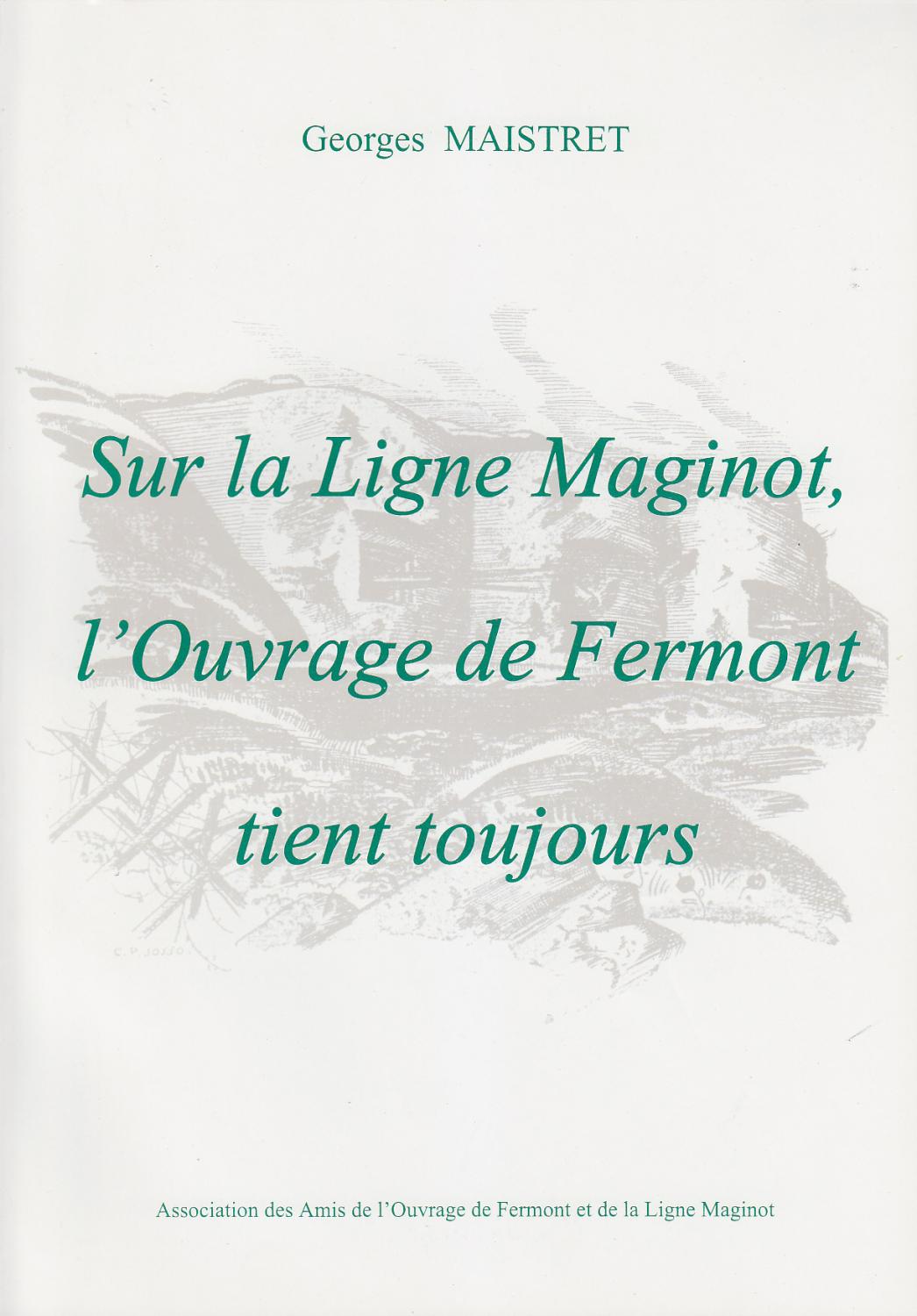 Sur la ligne Maginot, l'Ouvrage de Fermont tient toujours (2ème édition ...