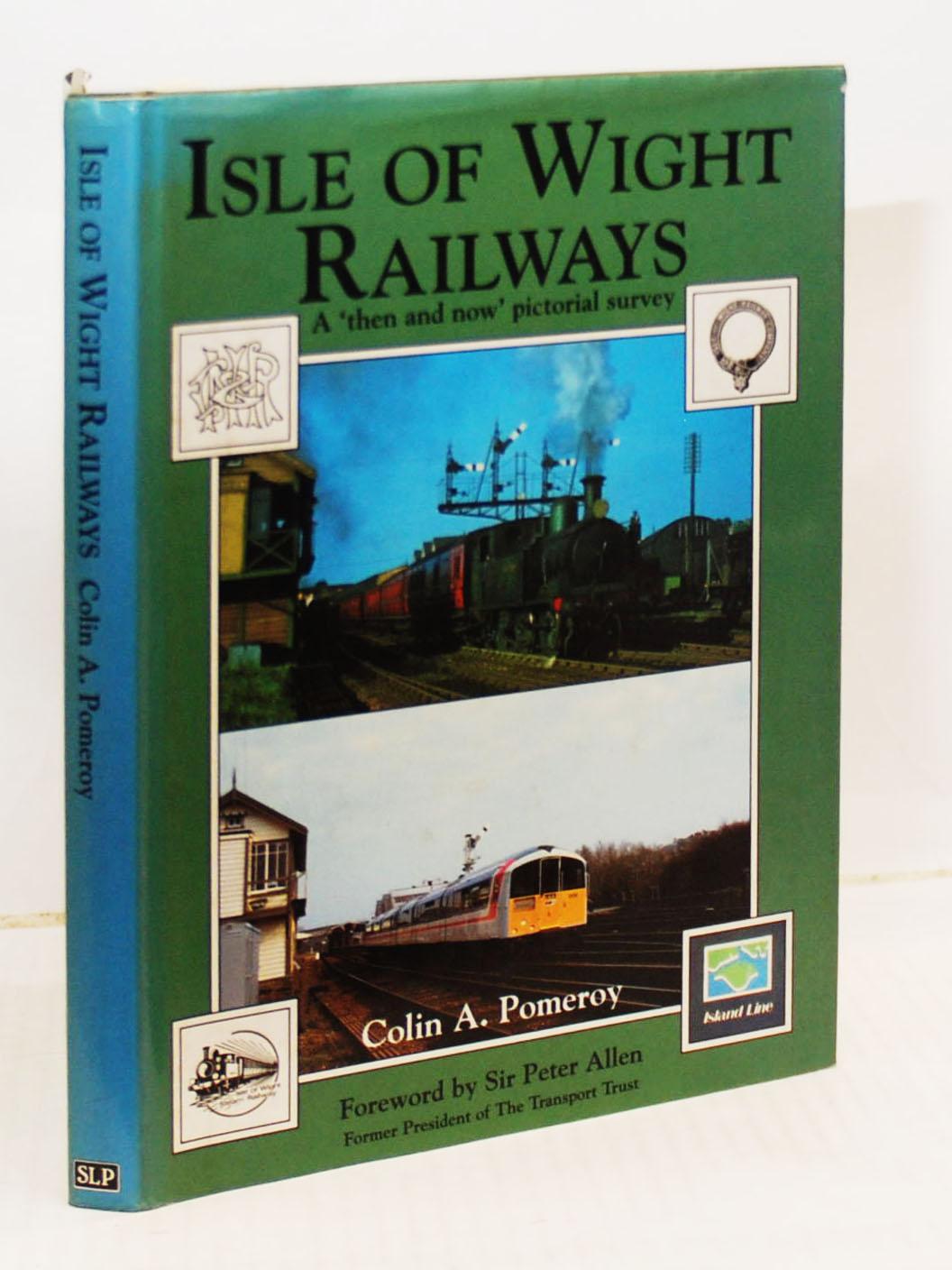 Isle of Wight Railways: A 'then and now' pictorial survey by Pomeroy ...