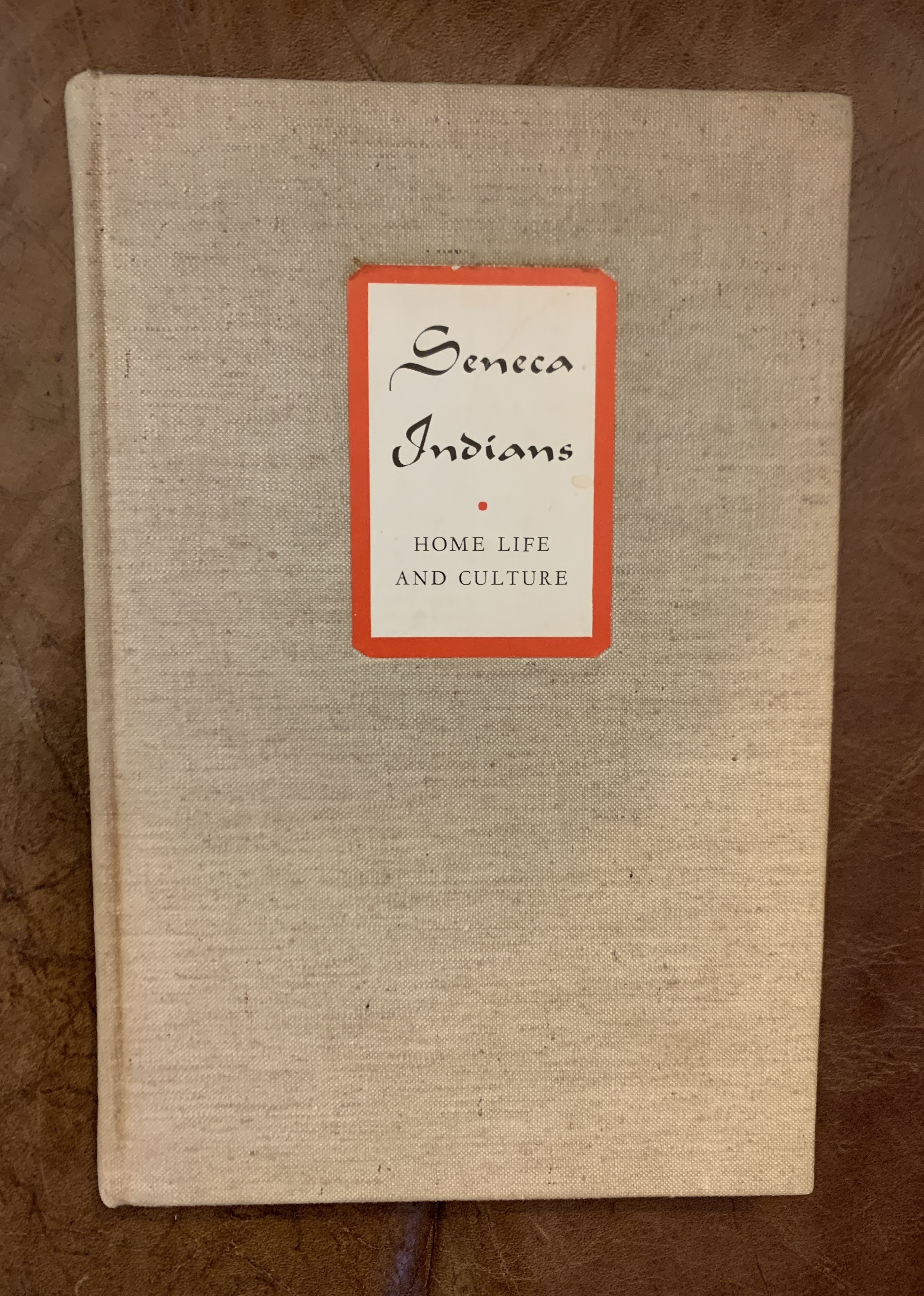 Seneca Indians Home Life And Culture by H.C. Ulmer: Fine Hardcover ...