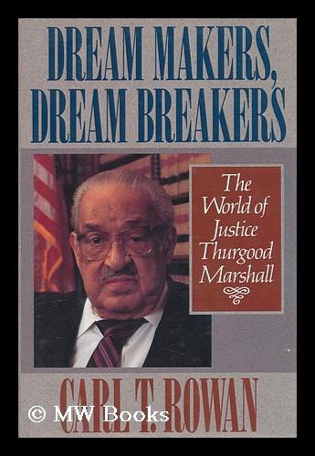 Dream Makers, Dream Breakers : the World of Justice Thurgood Marshall ...