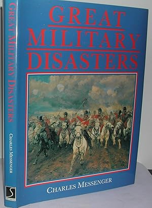 Great Military Disasters by Messenger,Charles: Fine Cloth (1991) First ...
