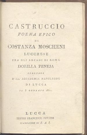 CASTRUCCIO. Poema epico di Costanza Moscheni lucchese, fra gli Arcadi ...