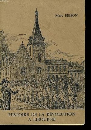 HISTOIRE DE LA REVOLUTION A LIBOURNE 1789-1795 par MARC BESSON: bon ...