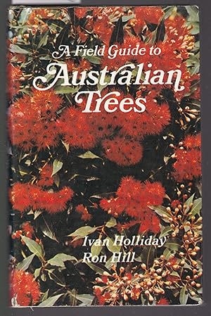 A Field Guide to Australian Trees by Holliday and Hill: Very Good Hard ...