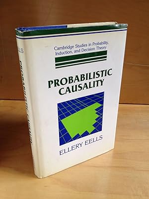 Probabilistic Causality by Eells, Ellery: Fine Hardcover (1991) First ...