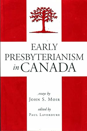 Early Presbyterianism in Canada by Moir, John S.: Very Good+ with no ...