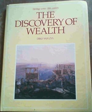 The Discovery of Wealth (Heritage series, 19th century) by Van Zyl ...