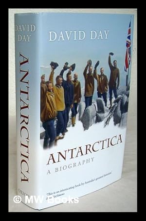 Antarctica : a biography / David Day by Day, David (1949-): (2013 ...