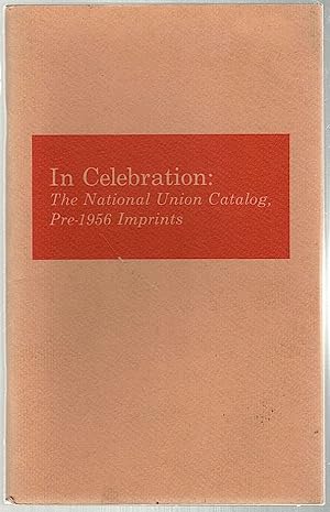 In Celebration; The National Union Catalog, Pre-1956 Imprints by Cole ...