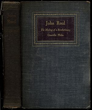 John Reed: The Making of a Revolutionary by HICKS, Granville: Good ...