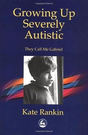 Growing Up Severely Autistic: They Call Me Gabriel by Kate Rankin: New ...