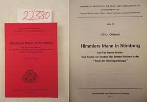 Himmlers Mann in Nürnberg. Der Fall Benno Martin: Eine Studie zur ...