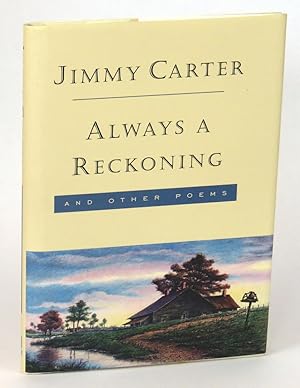 Always A Reckoning and Other Poems by Carter, Jimmy: (1995) First ...