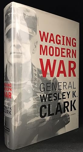 Waging Modern War; Bosnia, Kosovo, and the Future of Combat by Clark ...