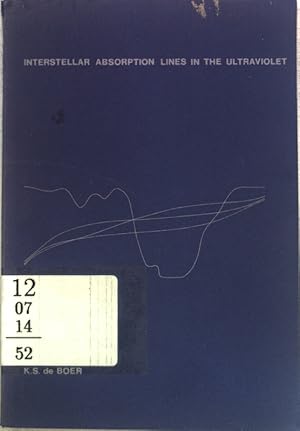 Interstellar Absorption LInes in the Ultraviolet; Proefschrift; by Boer ...