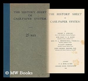 The History Sheet or Case-Paper System / by H. F. Aveling, M. E. E ...