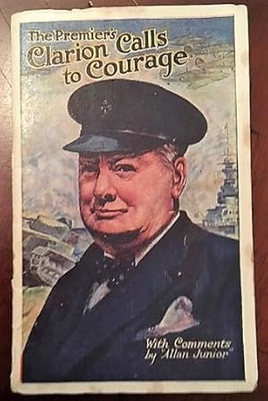 The Premier's Clarion Calls to Courage by Churchill, Winston S.: Very ...