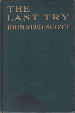 THE LAST TRY von Scott, John Reed: Very Good+ Hardcover (1912 ...