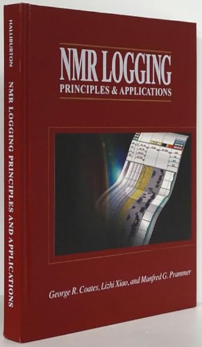 NMR Logging Principles and Applications by Coates, George R. ; Xiao ... NMR Logging Principles and Applications by Coates, George R. ; Xiao ...