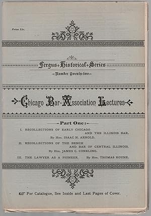 Chicago Bar Association Lectures: Part One: I. Recollections of Early ...