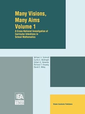 Many Visions, Many Aims : A Cross-National Investigation of Curricular ...