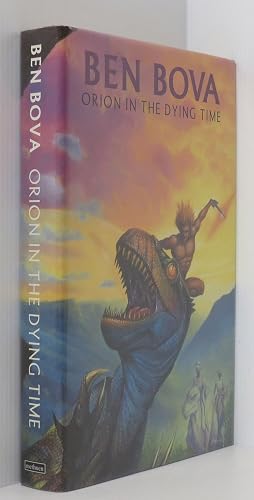 Orion in the Dying Time by Bova, Ben: Near Fine Hardcover (1991) 1st ...