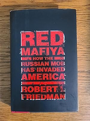 Red Mafiya: How the Russian Mob Has Invaded America by Friedman, Robert I.: Near Fine Hardcover ...