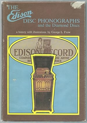 The Edison Disc Phonographs and the Diamond Discs by George L Frow ...