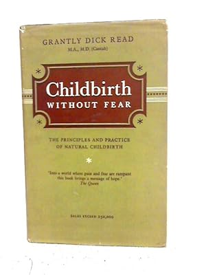 Childbirth Without Fear. The Principles And Practice Of Natural ...