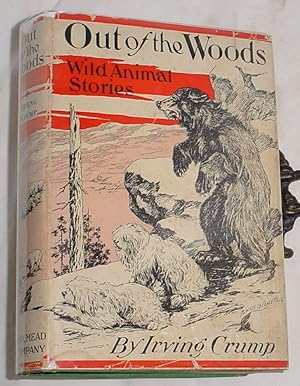 Out of the Woods - Wild Animal Stories by Crump, Irving: Good Hardcover ...