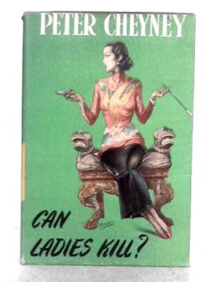 Can Ladies Kill? by Peter Cheyney: Good (1952) | World of Rare Books