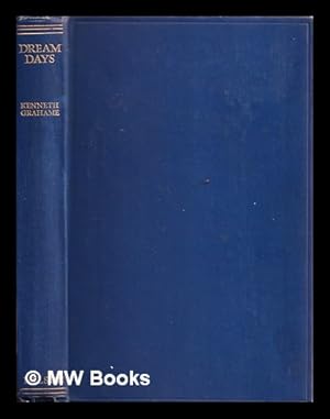 Dream days / by Kenneth Grahame by Grahame, Kenneth (1859-1932): (1910 ...
