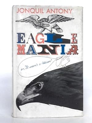 Eaglemania by Jonquil Antony: Good (1965) | World of Rare Books