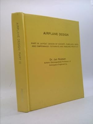 Airplane Design: Part III: Layout Design of Cockpit, Fuselage, Wing and ...