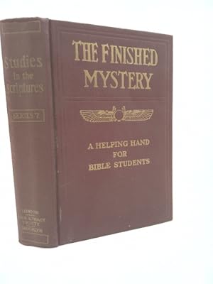 THE FINISHED MYSTERY ~ A HELPING HAND FOR BIBLE STUDENTS Studies in the ...