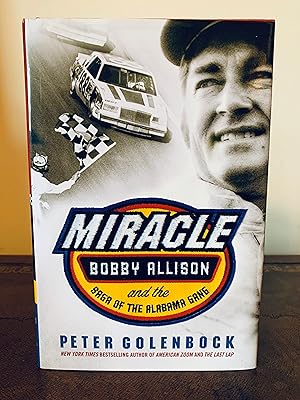 Miracle: Bobby Allison and the Saga of the Alabama Gang [FIRST EDITION ...
