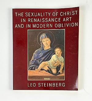 The Sexuality of Christ in Renaissance Art and in Modern Oblivion by Leo Steinberg: Very Good ...